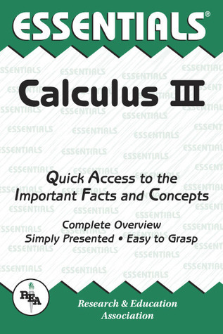 Calculus III Essentials (Volume 3) by Editors of REA | Goodreads