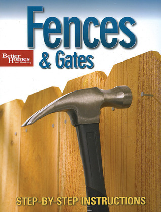 Fences & Gates by Better Homes and Gardens | Goodreads