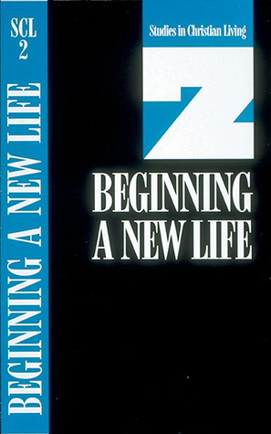 Beginning a New Life by The Navigators | Goodreads