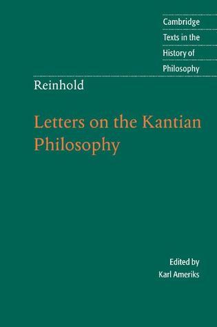 Letters on the Kantian Philosophy by Karl Leonhard Reinhold | Goodreads