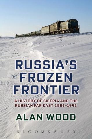 Russia's Frozen Frontier: A History of Siberia and the Russian Far East ...