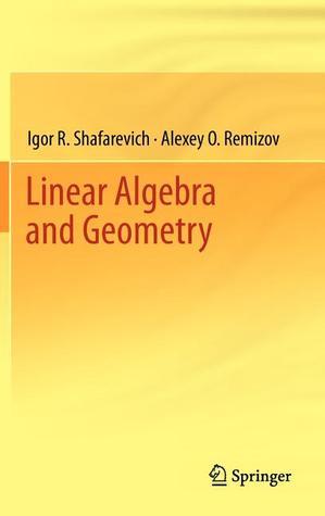 Linear Algebra and Geometry by Igor R. Shafarevich | Goodreads