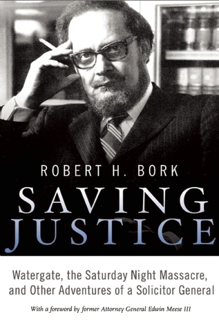 Saving Justice: Watergate, the Saturday Night Massacre, and Other ...