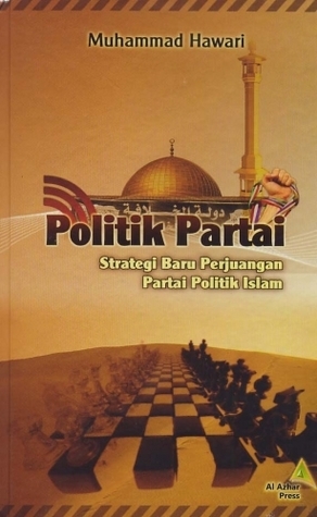 Politik Partai Strategi Baru Perjuangan Partai Politik Islam by ...