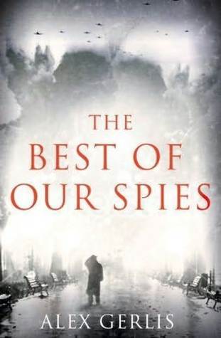 The Best of Our Spies by Alex Gerlis | Goodreads