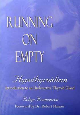 Running On Empty: Hypothyroidism by fwd dr robert hanner robyn ...