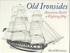 Old Ironsides : Americans Build a Fighting Ship by David Weitzman | Goodreads