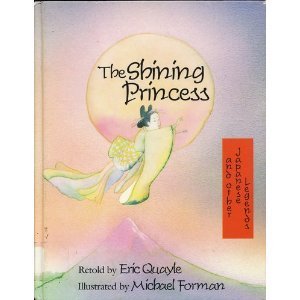 The Shining Princess and Other Japanese Legends by Eric Quayle | Goodreads