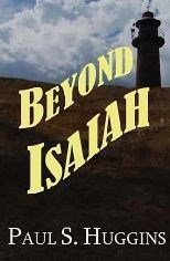 Beyond Isaiah by Paul S. Huggins | Goodreads