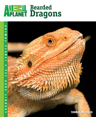Bearded Dragons (Animal Planet Pet Care Library) by Thomas Mazorlig ...