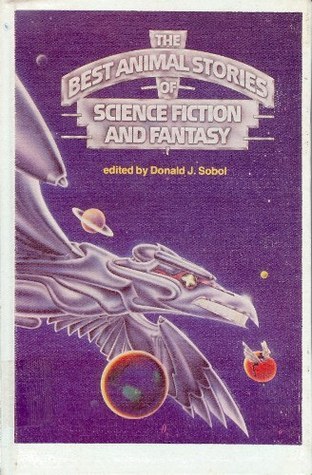 The Best Animal Stories of Science Fiction and Fantasy by Donald J ...