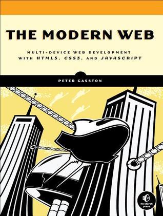 The Modern Web: Multi-Device Web Development With HTML5, CSS3, and ...