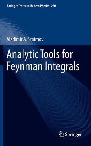 Analytic Tools for Feynman Integrals by Vladimir A. Smirnov | Goodreads
