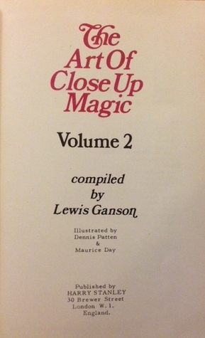 The Art of Close Up Magic: Volume 2 by Lewis Ganson | Goodreads