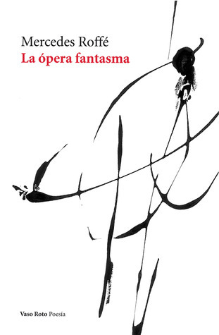 La ópera fantasma by Mercedes Roffé | Goodreads