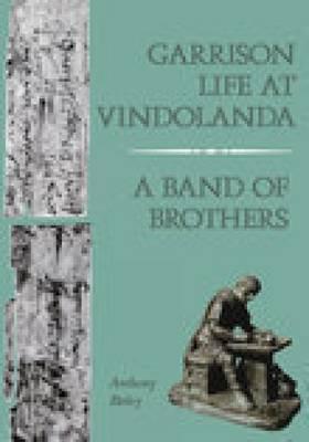 Garrison Life at Vindolanda: A Band of Brothers by Anthony R. Birley ...