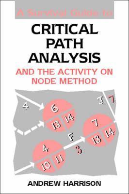 A Survival Guide to Critical Path Analysis by Andrew Harrison | Goodreads