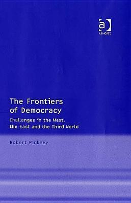 The Frontiers Of Democracy: Challenges In The West, The East And The ...