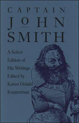 Captain John Smith: A Select Edition of His Writings by John Smith ...