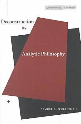 Deconstruction as Analytic Philosophy by Samuel Wheeler | Goodreads