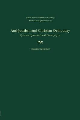 Anti-Judaism and Christian Orthodoxy: Ephrem's Hymns in Fourth-Century ...