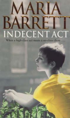 An Indecent Act by Maria Barrett | Goodreads