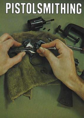 Pistolsmithing by George C. Nonte | Goodreads