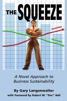 The Squeeze: A Novel Approach to Business Sustainability by Gary ...
