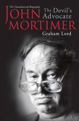 John Mortimer: The Devil's Advocate by Graham Lord | Goodreads