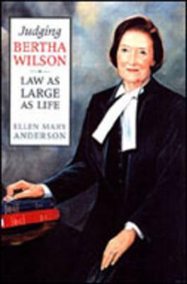 Judging Bertha Wilson: Law as Large as Life by Ellen Anderson | Goodreads