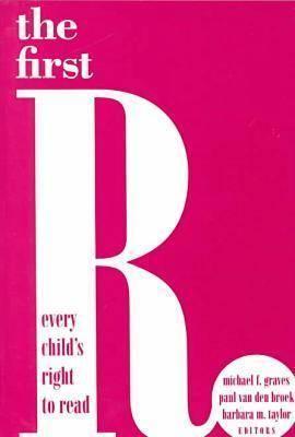 The First R: Every Child's Right to Read by Michael F. Graves | Goodreads