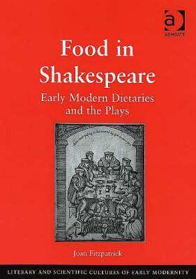 Food in Shakespeare: Early Modern Dietaries and the Plays by Joan ...
