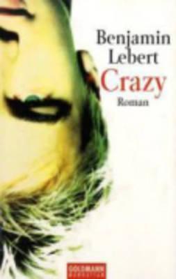 Crazy by Benjamin Lebert | Goodreads