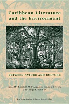 Caribbean Literature And the Environment: Between Nature And Culture by ...