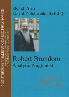 Robert Brandom: Analytic Pragmatist by Bernd Prien | Goodreads
