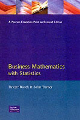 Business Mathematics With Statistics by Dexter Booth | Goodreads