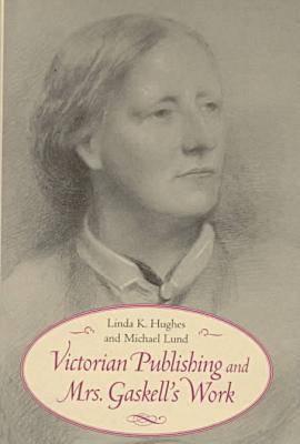 Victorian Publishing and Mrs. Gaskell's Work by Linda K. Hughes | Goodreads