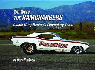 We Were the Ramchargers: Inside Drag Racing's Legendary Team by David G ...
