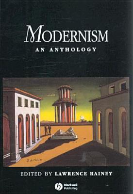Modernism: An Anthology by Lawrence Rainey | Goodreads
