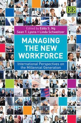 Managing the New Workforce: International Perspectives on the Millennial Generation by Eddy Ng ...
