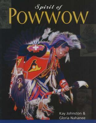 Spirit of Powwow by Kay Johnston | Goodreads