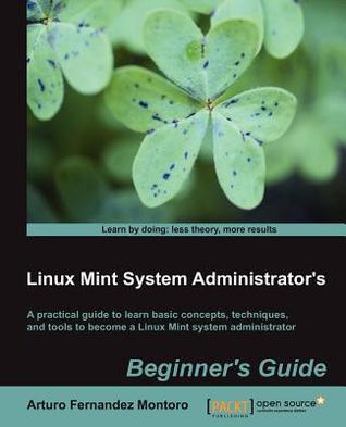 Linux Mint System Administrator's Beginner's Guide by Arturo Fernandez ...