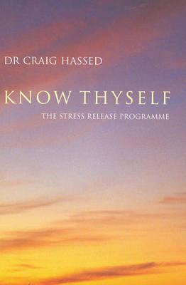 Know Thyself: The Stress Release Programme by Craig Hassed | Goodreads