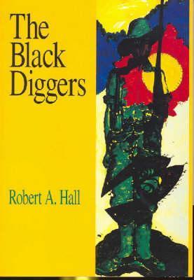 The Black Diggers: Aborigines and Torres Strait Islanders in the Second ...