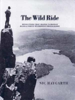 Wild Ride: Revolutions That Shaped Tasmania: Black-White Wilderness ...
