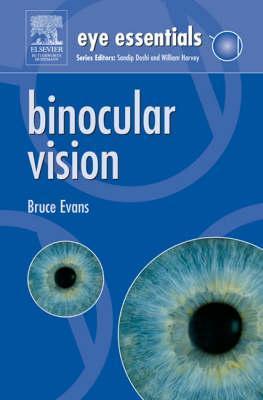 Eye Essentials: Binocular Vision by Bruce J. W. Evans BSc PhD FCOptom ...