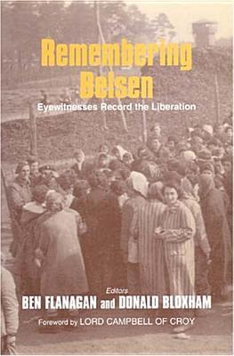 Remembering Belsen: Eyewitnesses Record the Liberation by Ben Flanagan ...