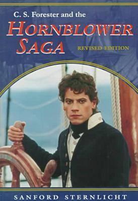 C. S. Forester and the Hornblower Saga, Revised Edition by Sanford ...