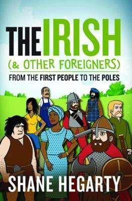 The Irish (and Other Foreigners) by Shane Hegarty | Goodreads