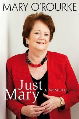 Just Mary: A Memoir by Mary O'Rourke | Goodreads